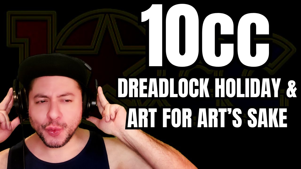 FIRST TIME HEARING 10cc- "Dreadlock Holiday" & "Art For Art's Sake ...