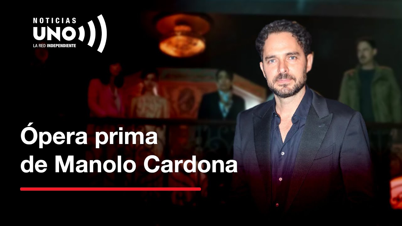 Manolo Cardona se estrena como director: película sobre quién debe ...
