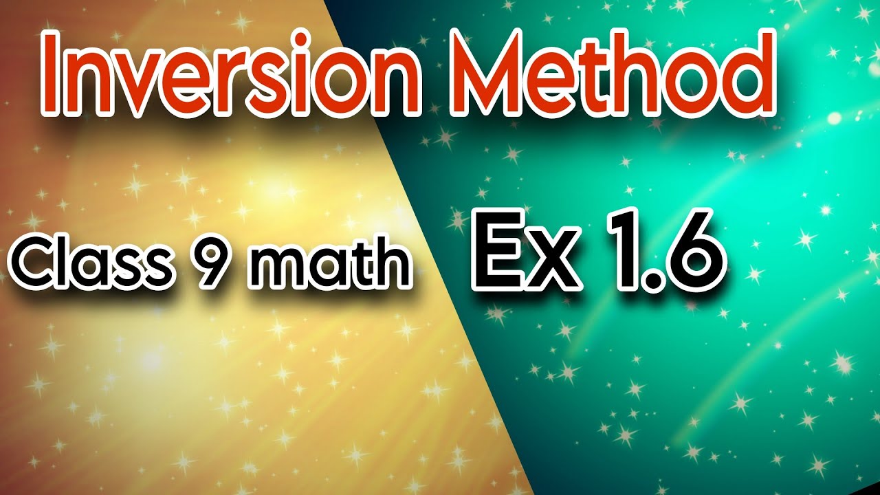 Inversion Method Class 9 Math Exercise 1 6 YouTube inversion-method-class-9-math-exercise-1-6-youtube
