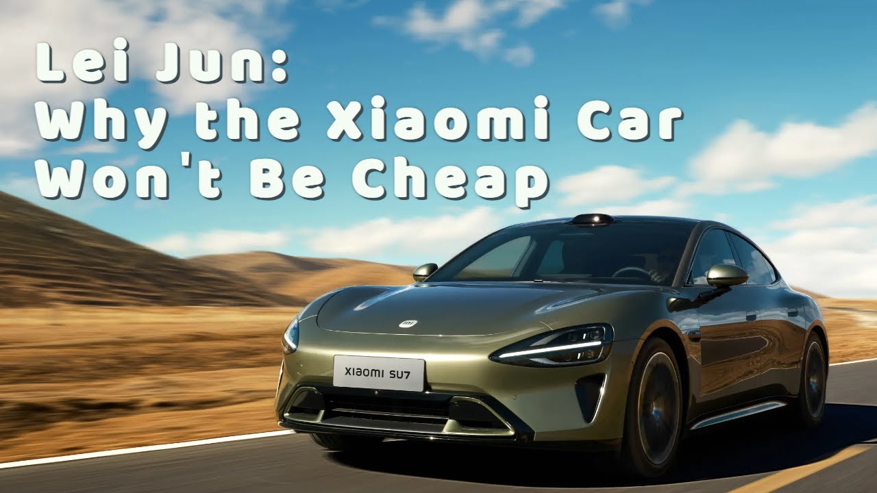 Lei Jun: Why the Xiaomi Car won't be a cheap vehicle - YouTube