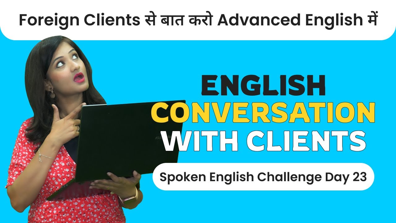 Day 23 | Foreign Clients से बात करो Advanced English में | Spoken ...