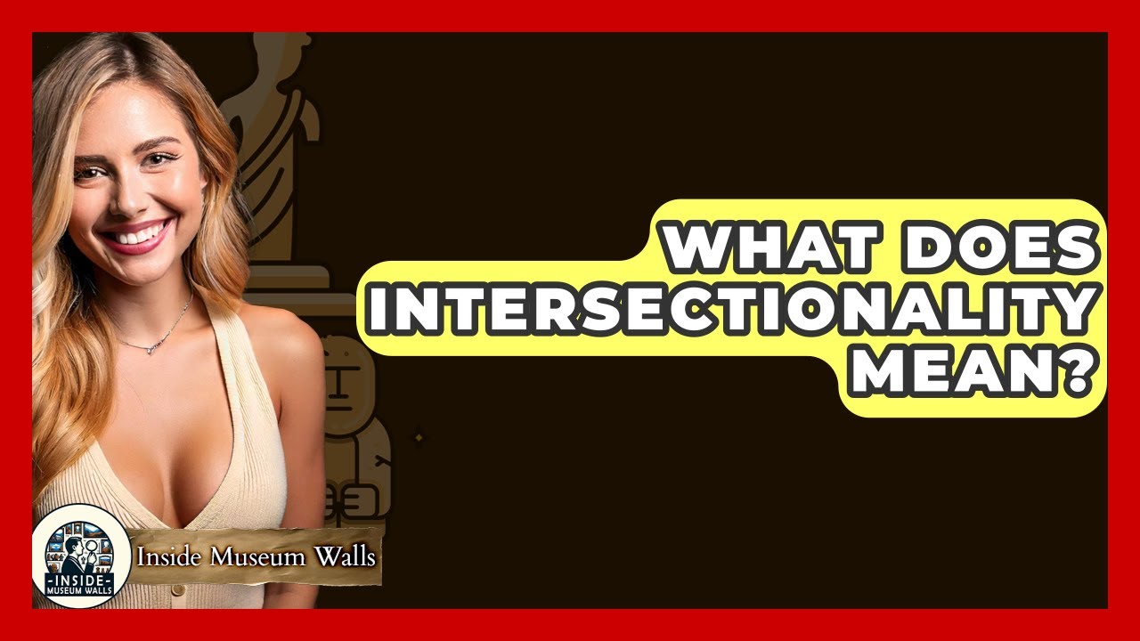 What Does Intersectionality Mean? - Inside Museum Walls - YouTube