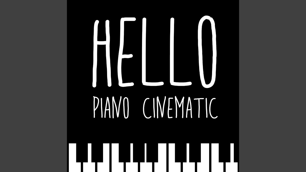 Hello (Piano Cinematic, Originally Performed By Adele) - YouTube