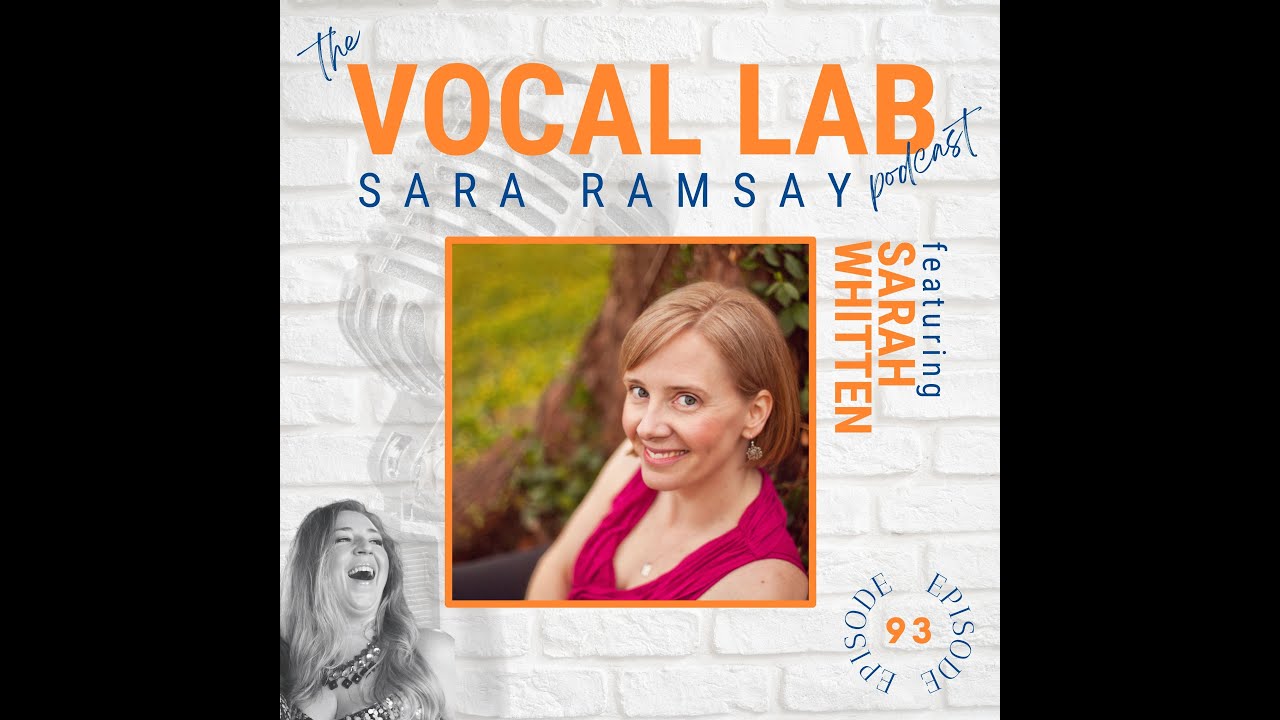 Ep 93 - Sarah Whitten on Healing the Singer’s Body to Unlock Vocal ...