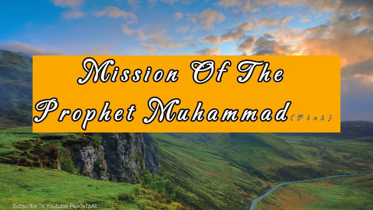 Mission Of The Prophet Muhammad(peace be upon him) - YouTube
