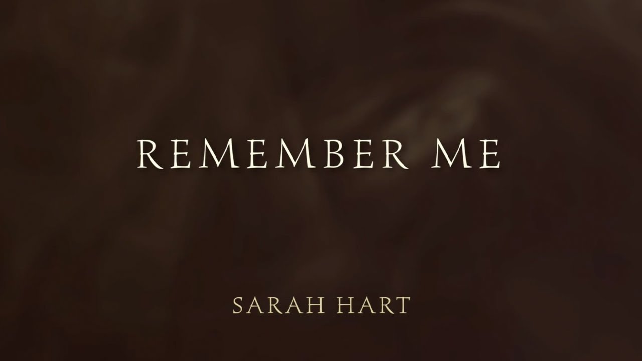 Remember Me – Sarah Hart - YouTube