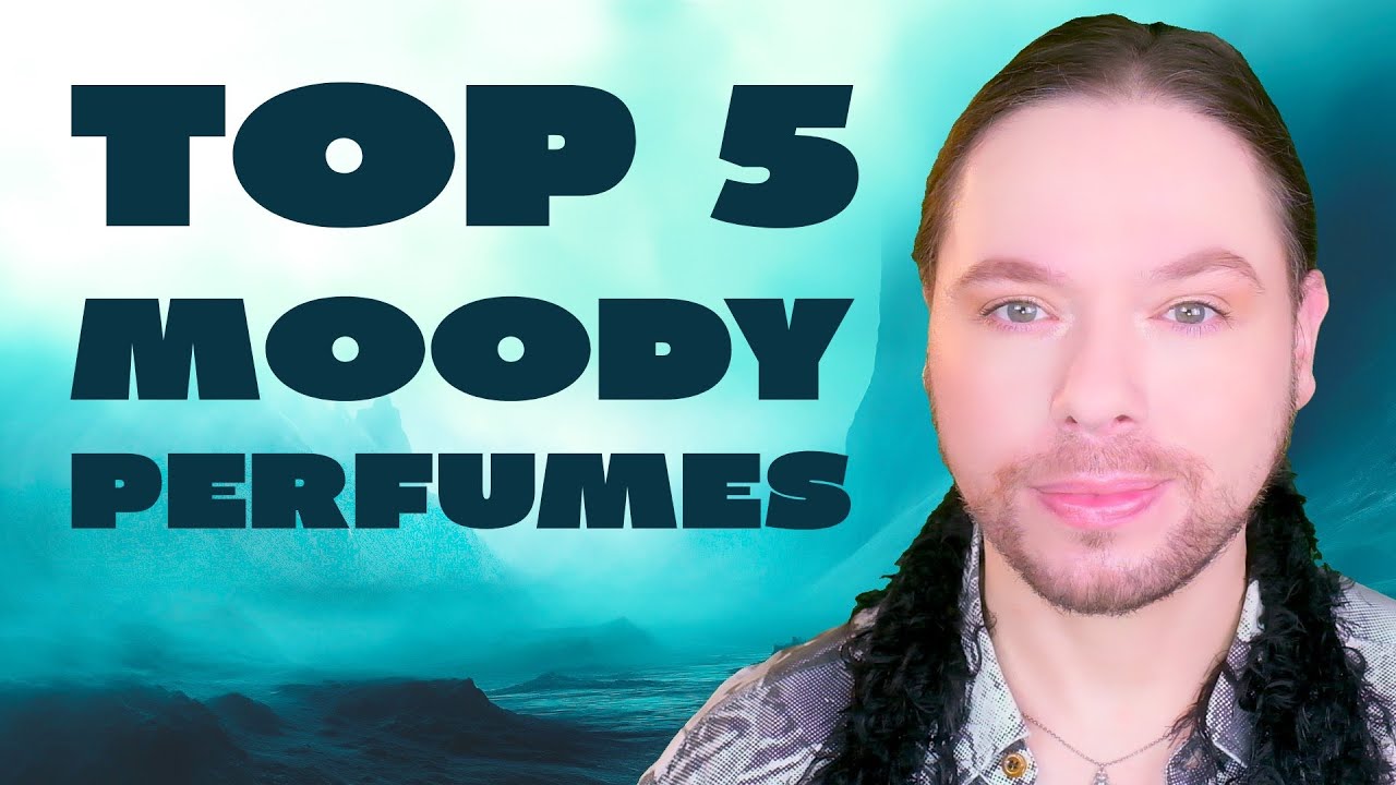 Top 5 Moody Perfumes! A Fragrance Selection For When Moods Swing ...