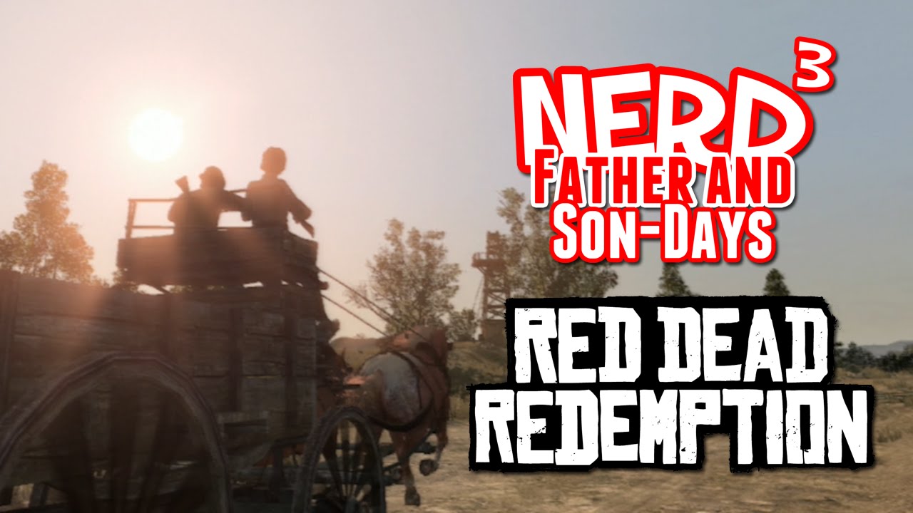 Nerd³'s Father and Son-Days - Red Dead Redemption - YouTube