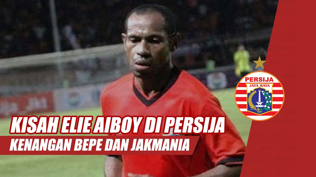 Kisah Seorang Elie Aiboy di Persija Jakarta | Memori Legenda - YouTube