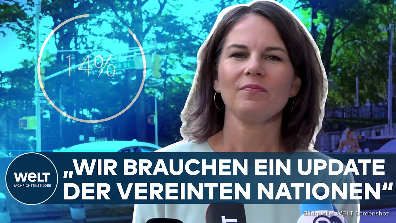 ANNALENA BAERBOCK IN NEW YORK: „Wir brauchen ein Update der Vereinten ...