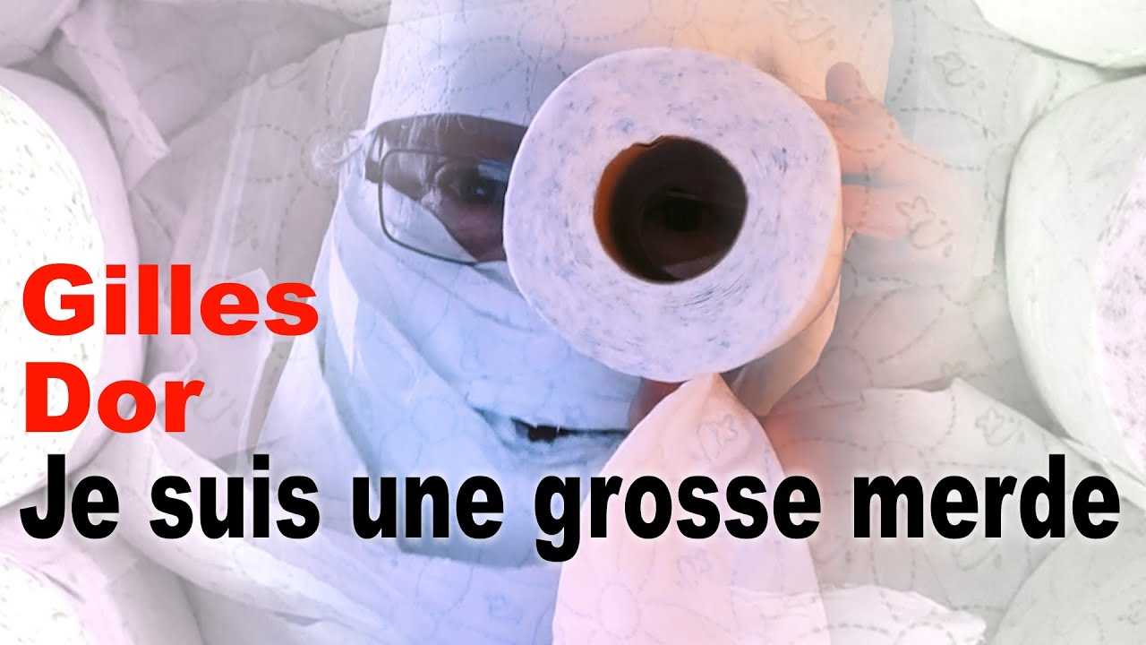 Je suis une grosse merde de Gilles Dor - YouTube