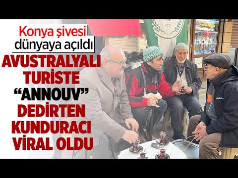 Konya şivesi dünyaya açıldı: Avustralyalı turiste \