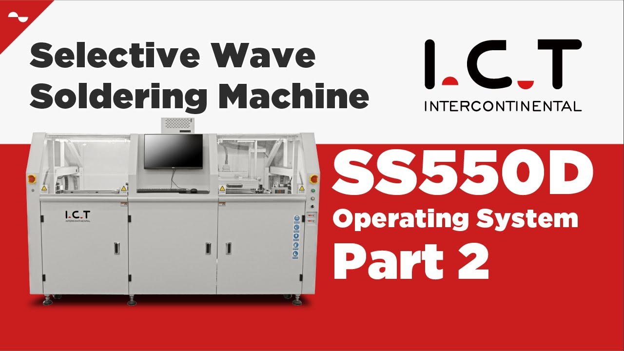 I.C.T | Online Selective Wave Soldering Machine SS550D Operating System Part 2 - YouTube