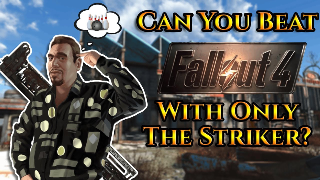 Can You Beat Fallout 4 With Only The Striker? - YouTube