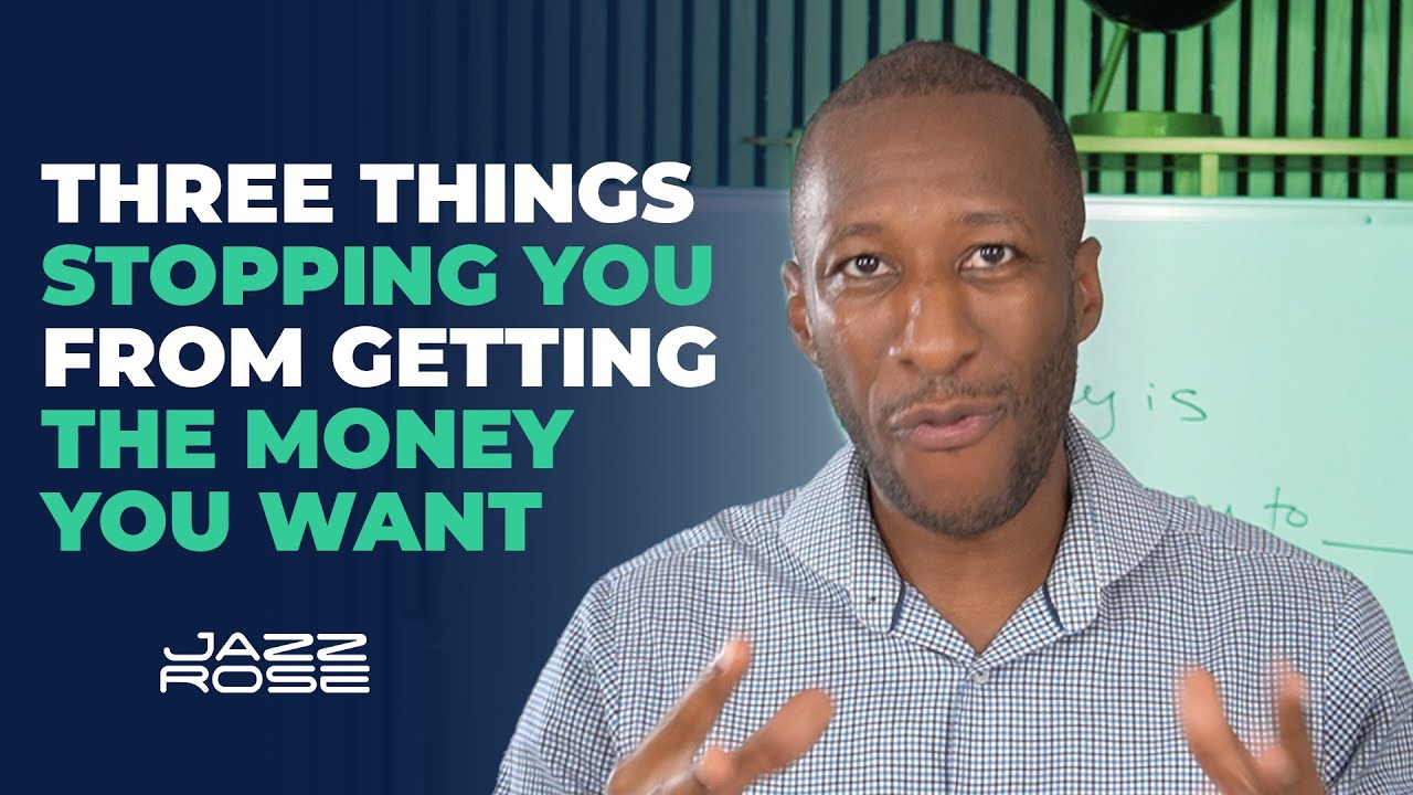 3 Things Stopping You From Getting The Money You Want - YouTube