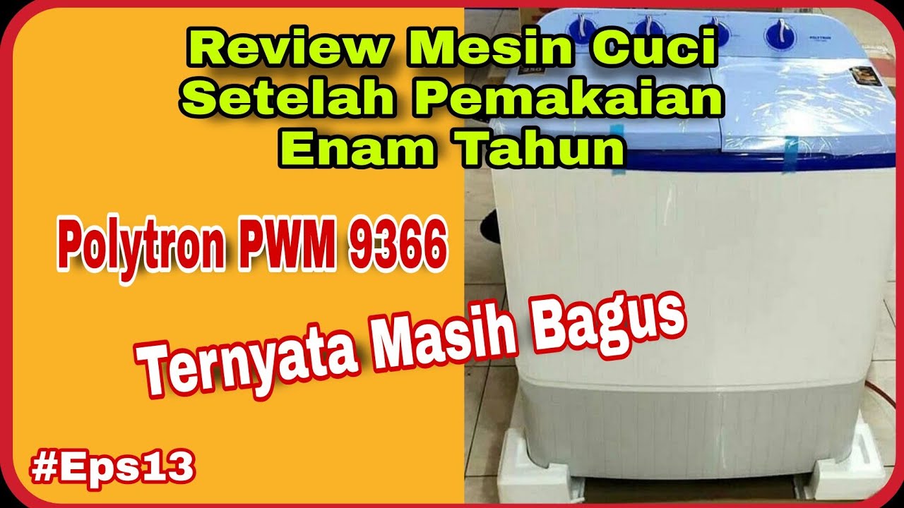 #Eps13 Review Mesin Cuci Polytron PWM 9366 Pemakaian 6 Tahun #mesincuci ...