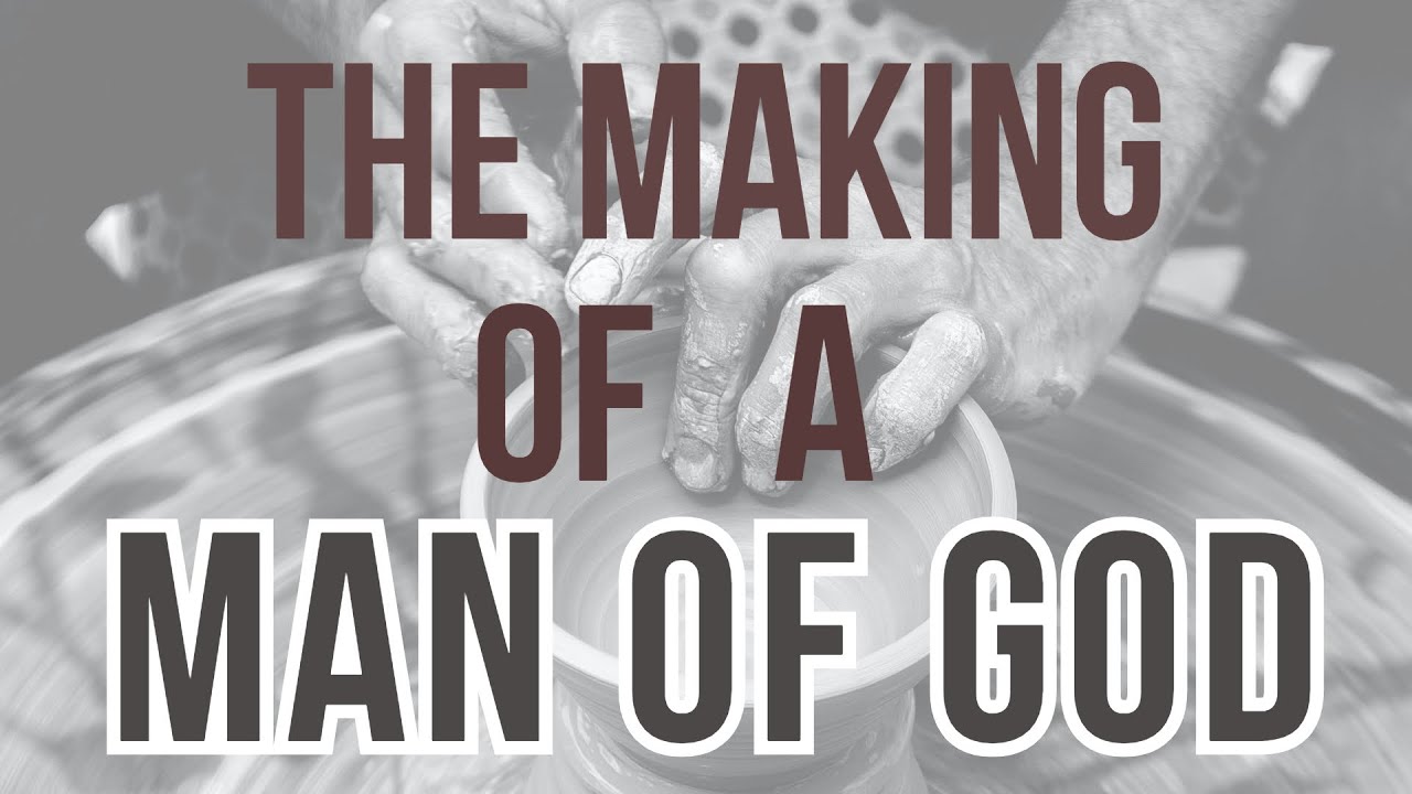 The Making Of A Man Of God - YouTube