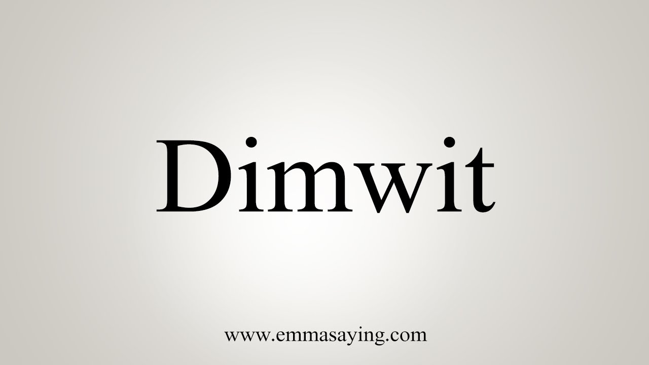 How To Say Dimwit - YouTube