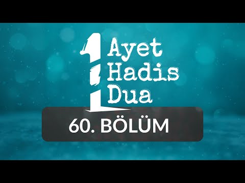 Bir Ayet, Bir Hadis, Bir Dua - 60.Bölüm
