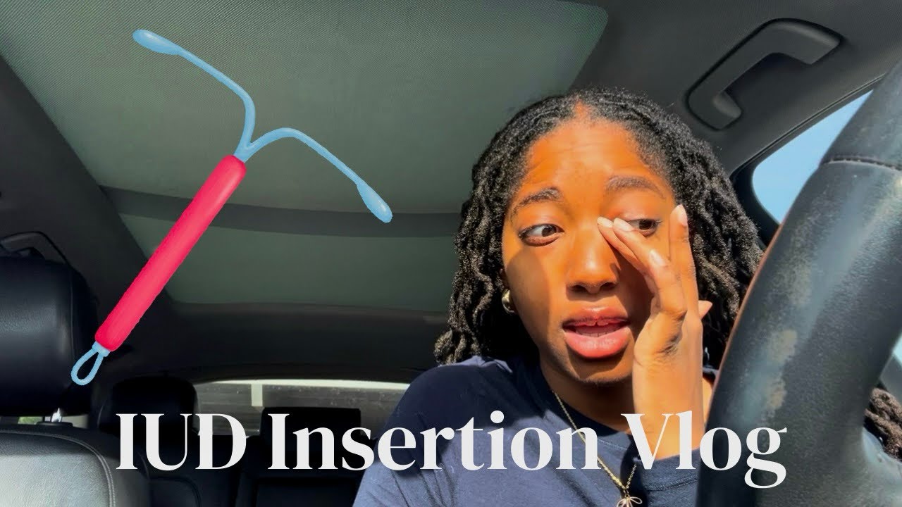 Getting an IUD for the First Time 💫 What No One Tells You - YouTube