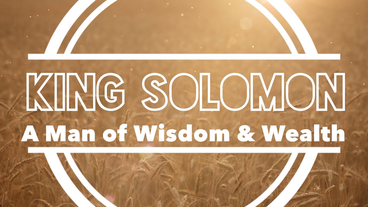 A Summer of Kings and Chronicles - King Solomon: A Man of Wisdom and ...