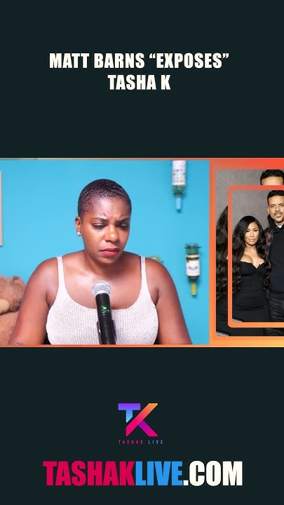 Matt Barns Exposes Tasha K! - YouTube