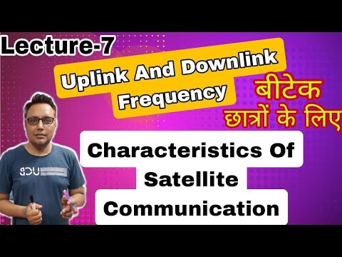Lecture -7 |Characteristics of Satellite Communications 🛰️ |Uplink and Downlink Frequency| - YouTube