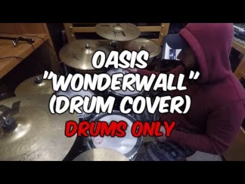 Drum Cover - Oasis "Wonderwall" (DRUMS ONLY) - YouTube