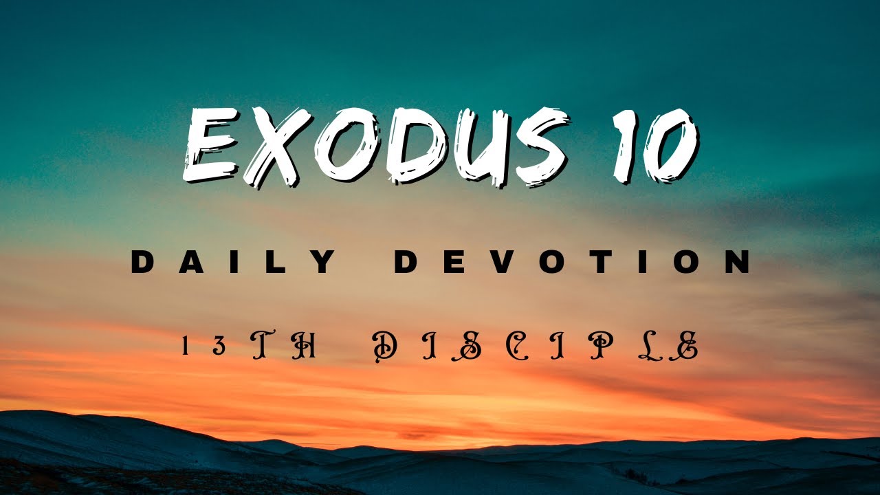 Day 60┃Exodus 10┃13th Disciple - YouTube