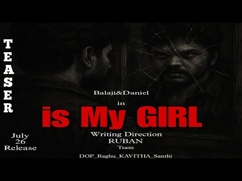 Is My GIRL Teaser__Balaji__Daniel__DOP RAGHU __Kavitha__Santhi #teaser #ismygirl #shortfilms