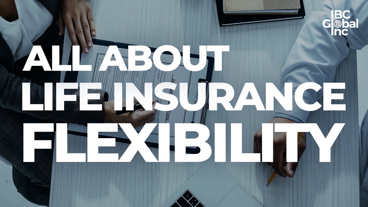 All About Life Insurance Flexibility | IBC Global, Inc - YouTube