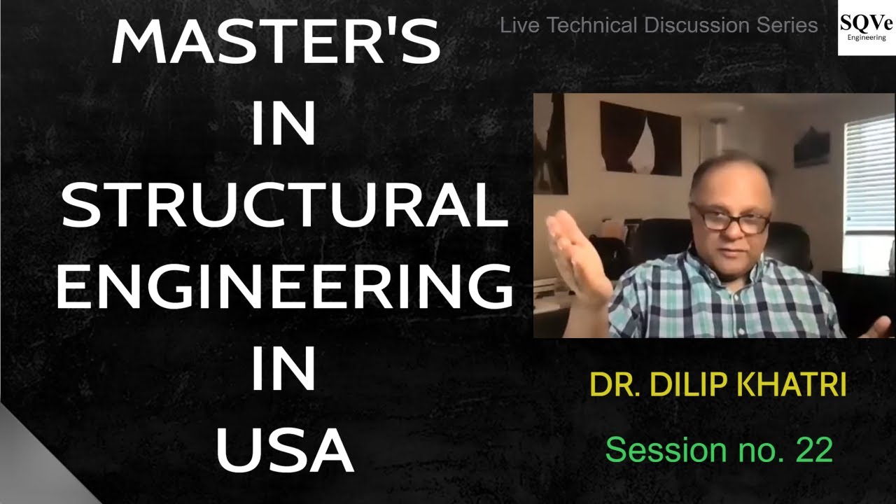 Session 22 : Master's in Structural Engineering in USA - Dr. Dilip ...