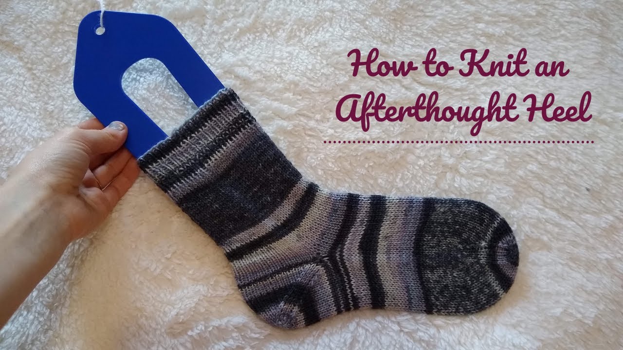 How to Knit and Afterthought Heel - YouTube