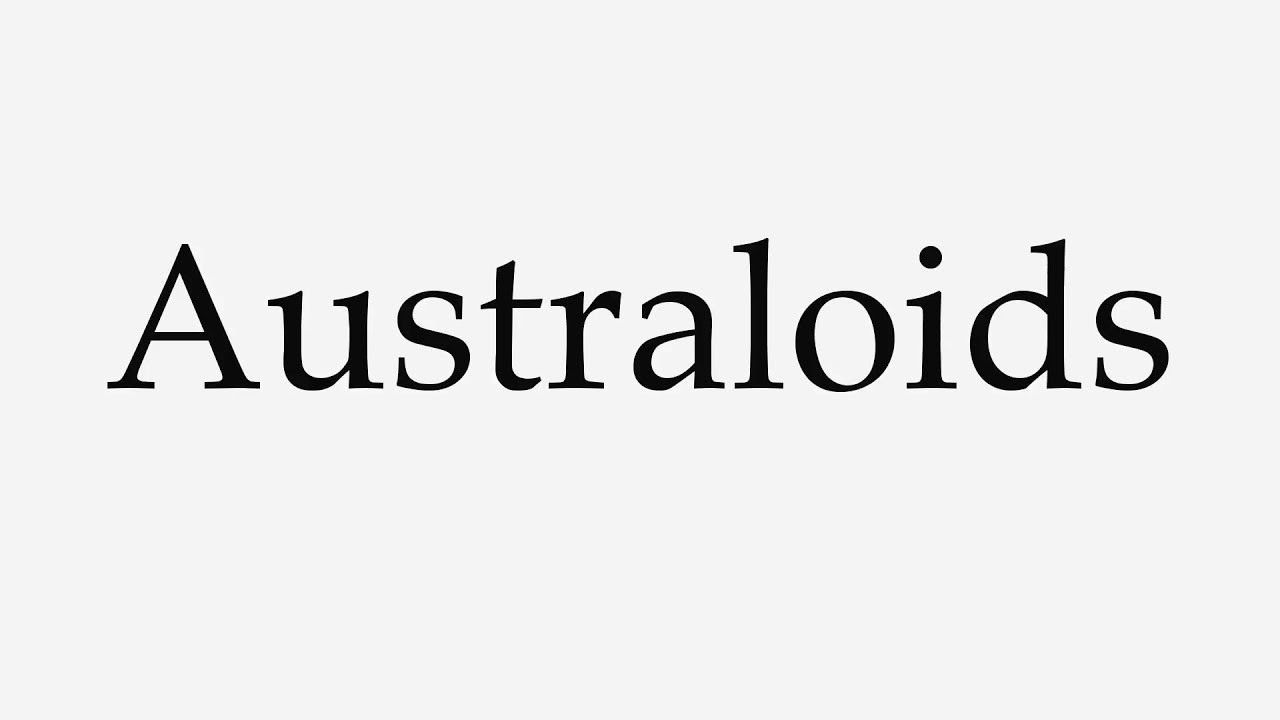 How to Pronounce Australoids - YouTube