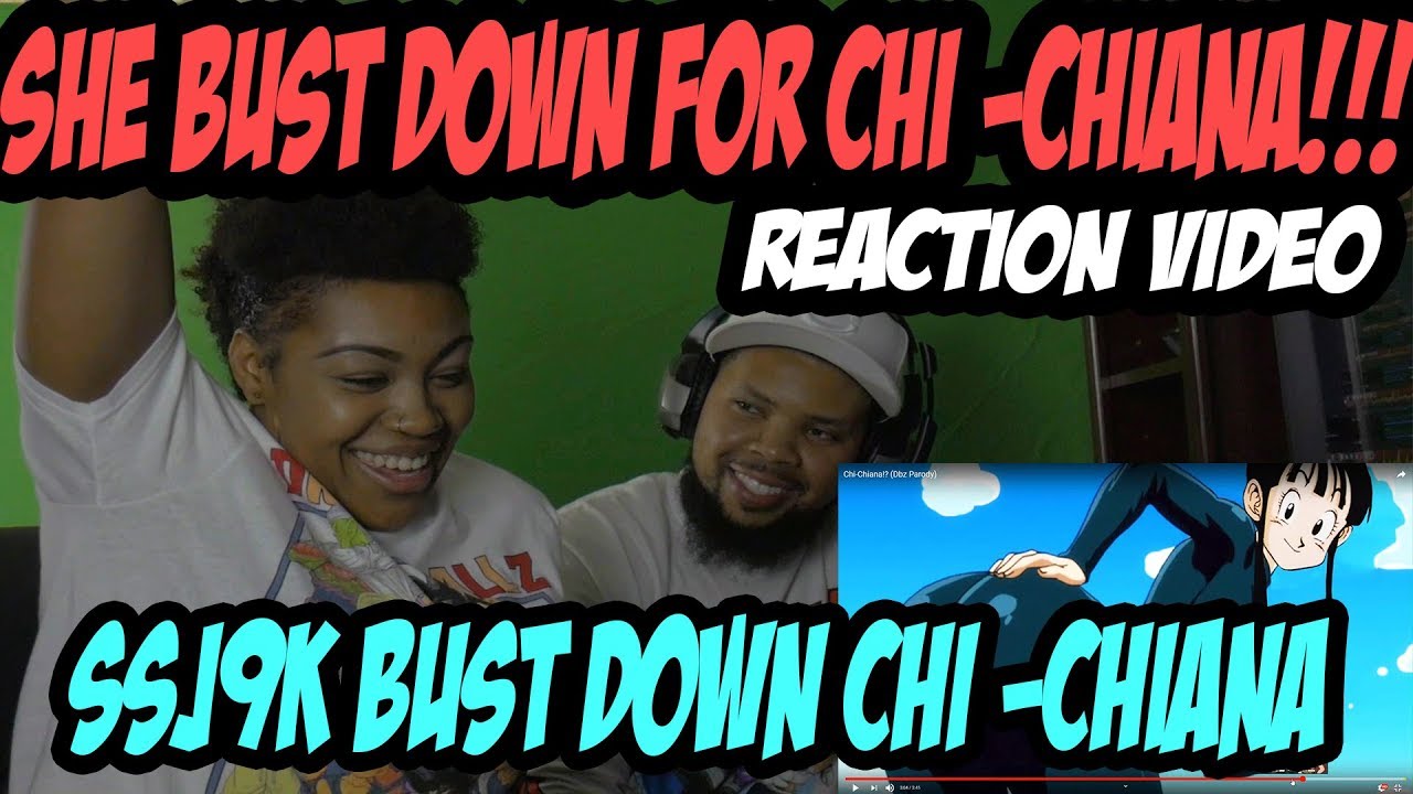 Bust Down Chi-Chiana!? (Dbz Parody) Reaction Video!!! - YouTube