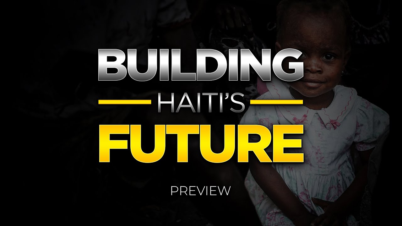 Building Haiti's Future Preview - YouTube