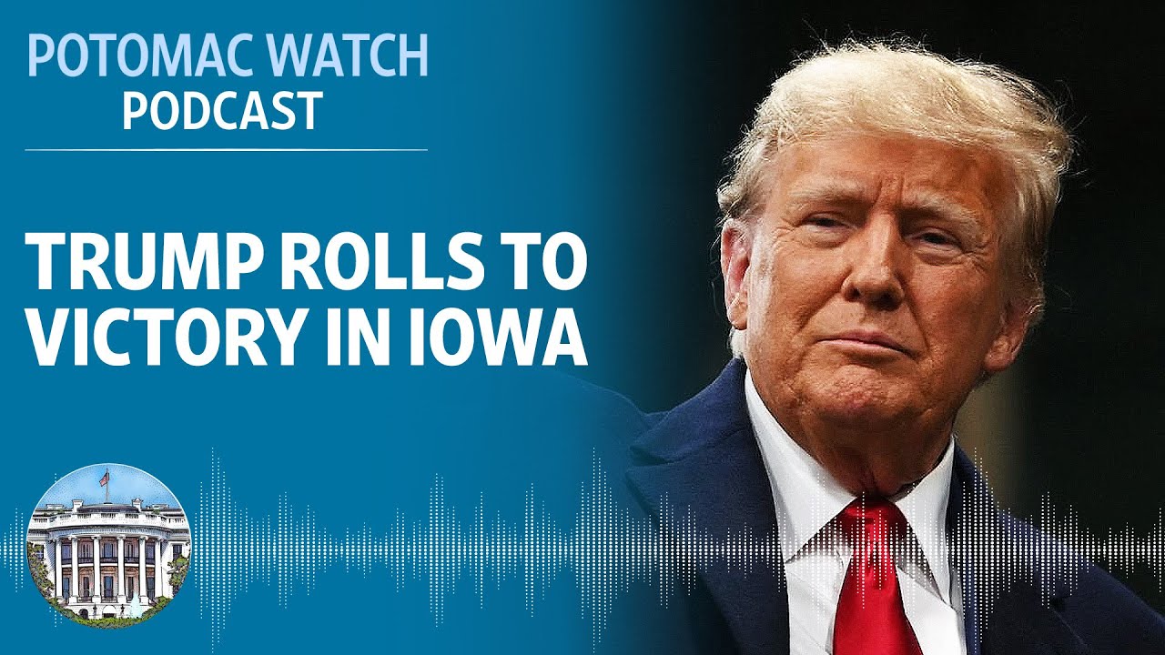 Donald Trump Rolls to Victory in Iowa | Potomac Watch Podcast: WSJ ...