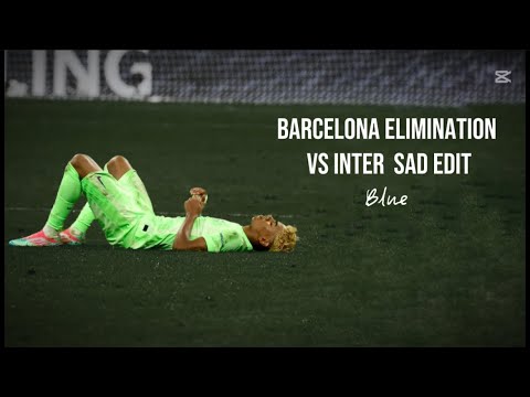 Barcelona elimination vs Inter movie sad edit #shorts - YouTube
