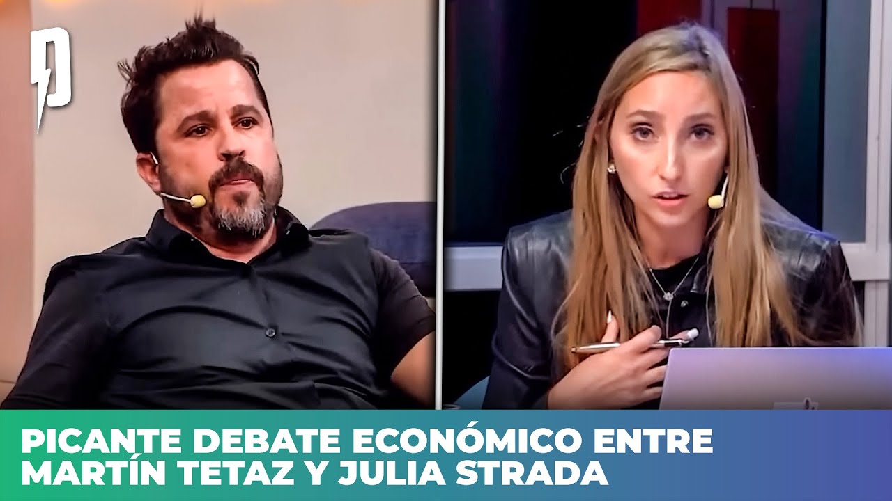 Picante debate económico entre Martín Tetaz y Julia Strada en 💯 La ...