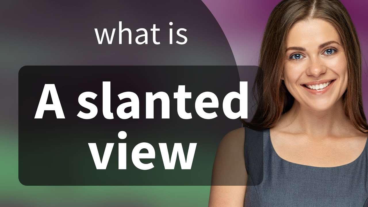 Understanding "A Slanted View": Exploring Language Nuances - YouTube