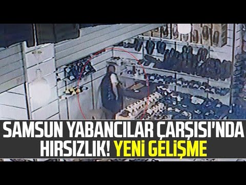 Samsun Yabancılar Çarşısı'nda hırsızlık! Yeni gelişme