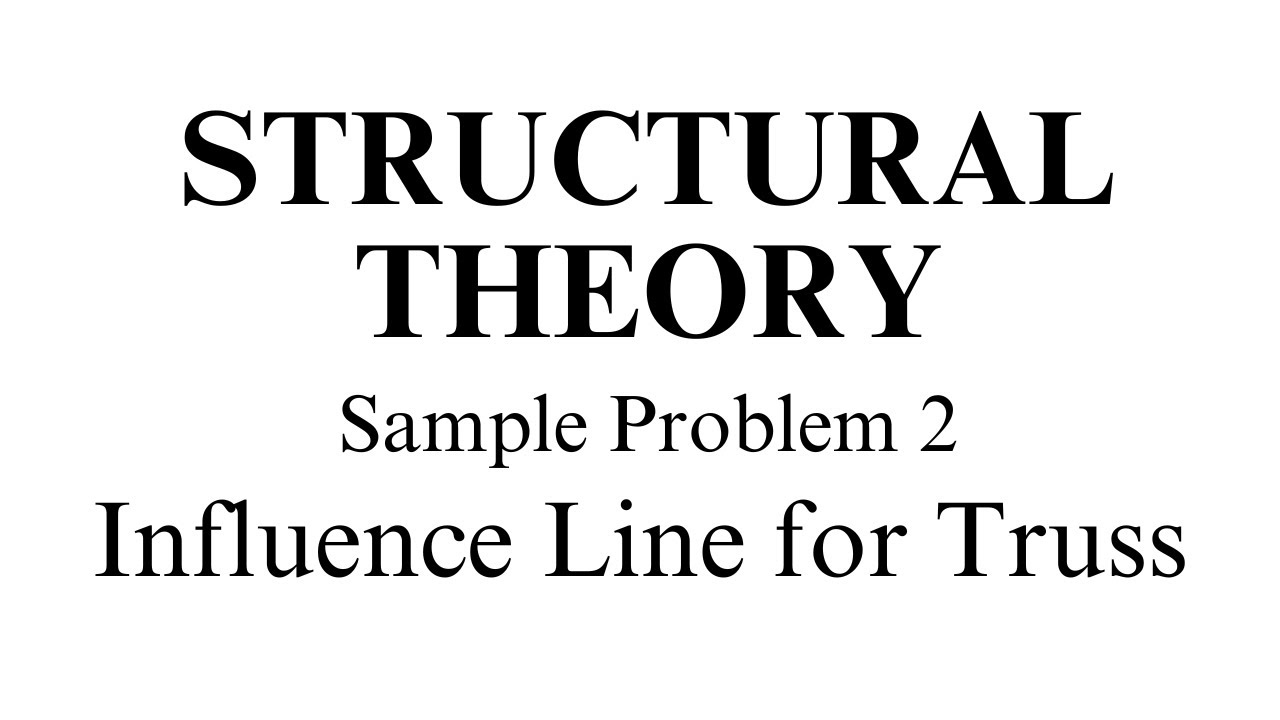 Structural Theory - Sample Problem 2 (Influence Line for Truss) - YouTube