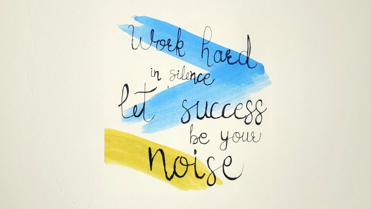 Drawing Motivational Quotes Using Watercolour "Work Hard In Silence Let ...