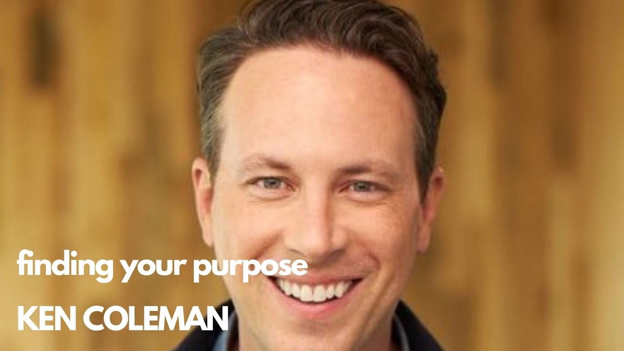 HOW TO FIND MY PASSION AND PURPOSE with Ken Coleman - YouTube