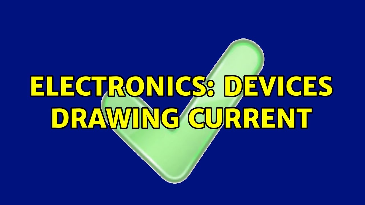 Electronics: Devices drawing current (2 Solutions!!) - YouTube