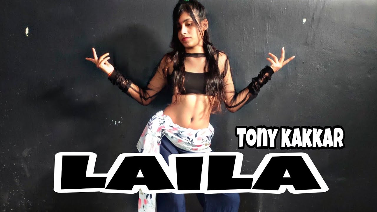 Laila Dance Video | Tony Kakkar ft. Heli Daruwala | Satti Dhillon ...