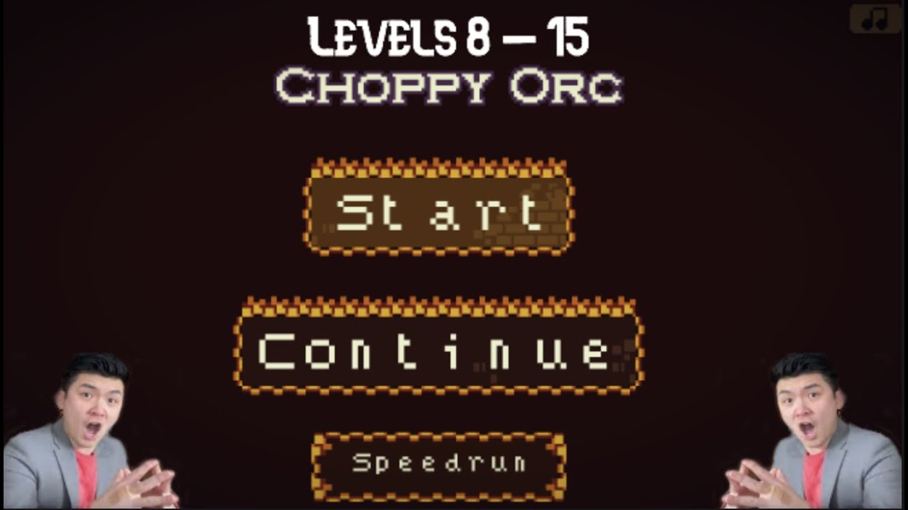 Choppy Orc: Levels 8-15 - YouTube
