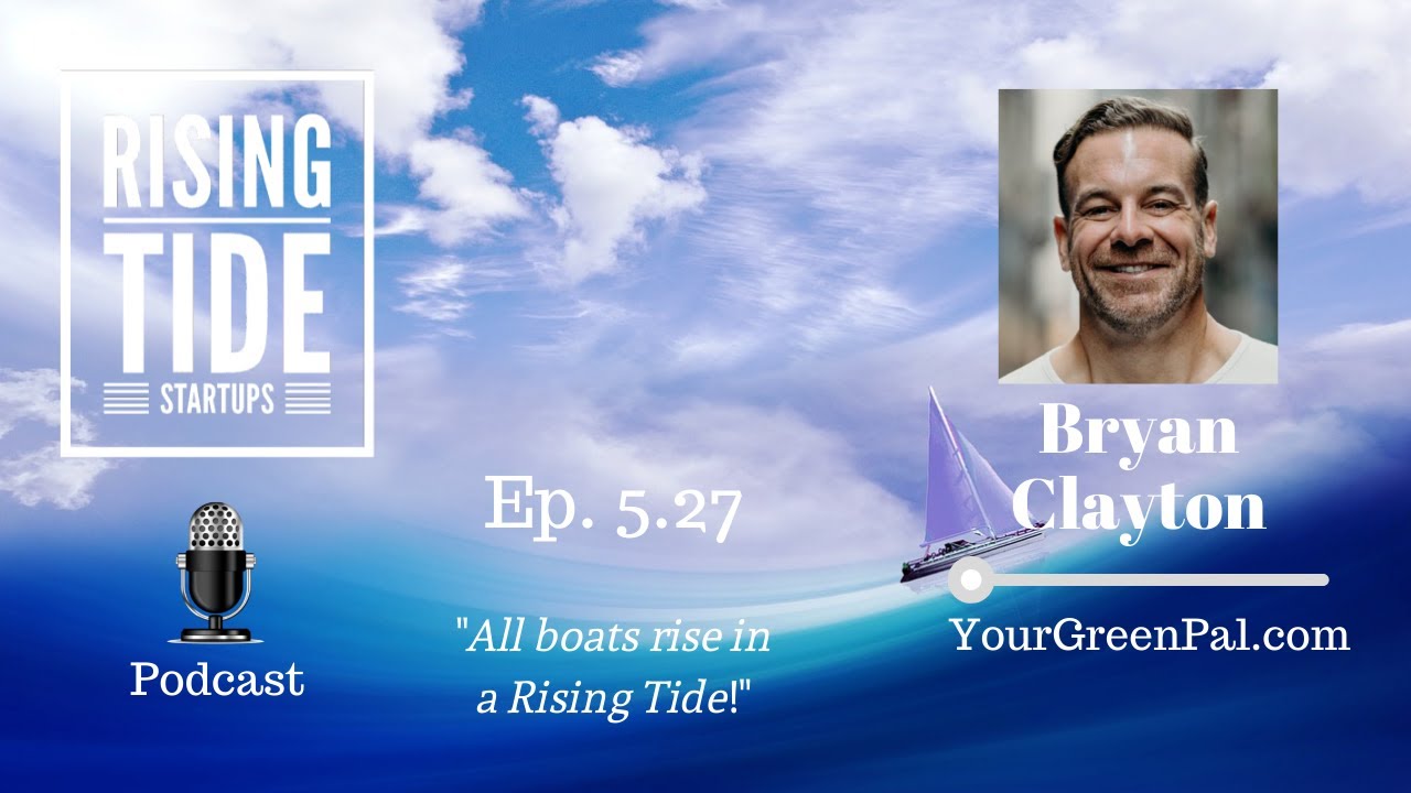 Bryan Clayton -GreenPal - Rising Tide Startups Podcast - YouTube