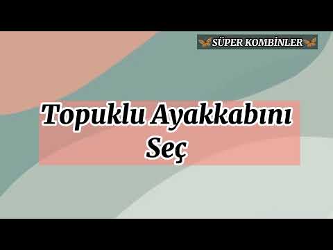 •Nişanına Hazırlan💖 ~🦋Süper Kombinler🦋