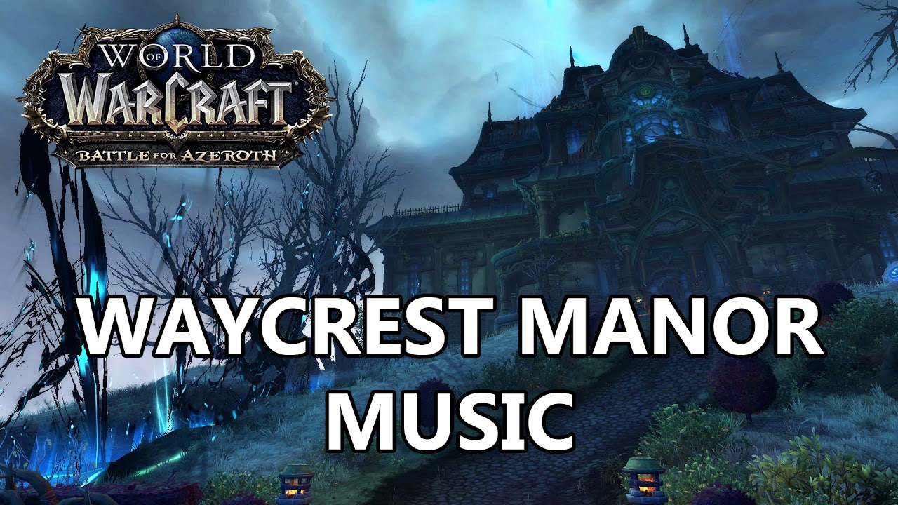 Waycrest Manor Music - Battle for Azeroth Music - YouTube